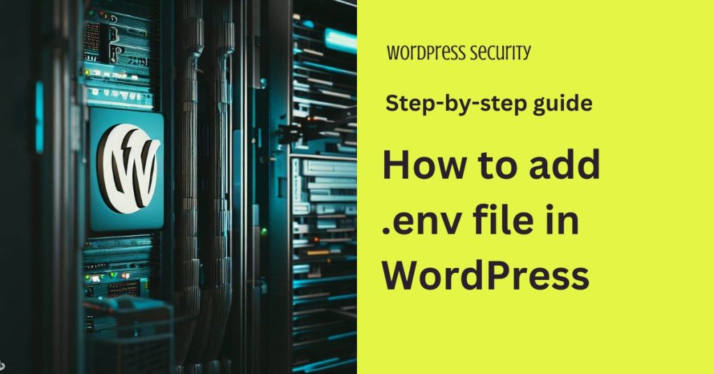 Maximizing Your WordPress Site’s Security: How to Add .env Without Hassle | WebHat